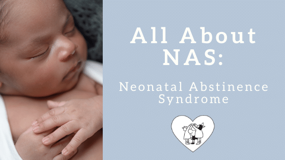 All About NAS: Neonatal Abstinence Syndrome